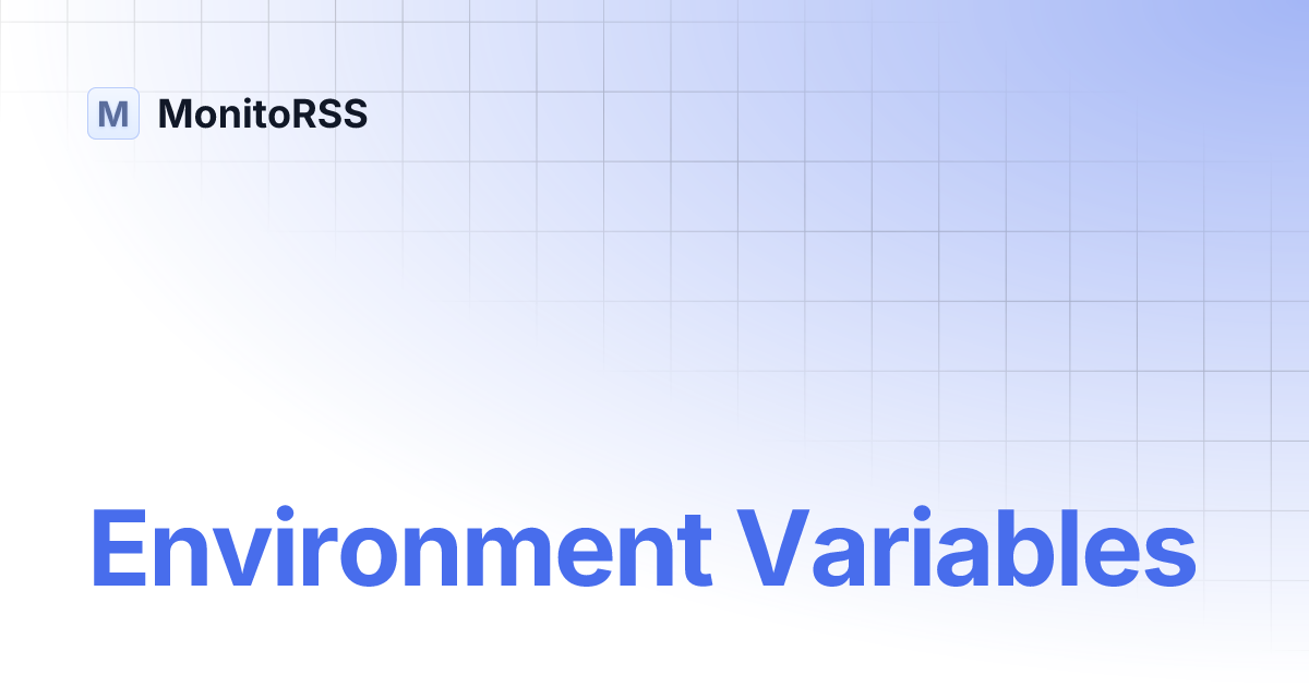 Environment Variables | MonitoRSS